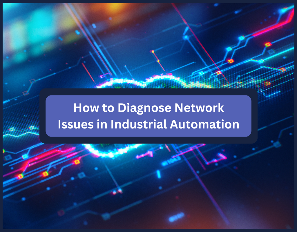 How to Diagnose Network Issues in Industrial Automation