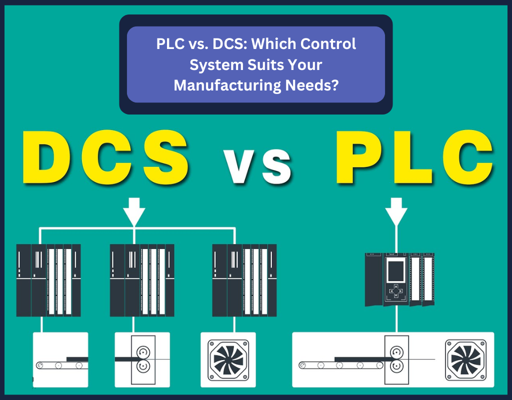 PLC vs. DCS: Which Control System Suits Your Manufacturing Needs?