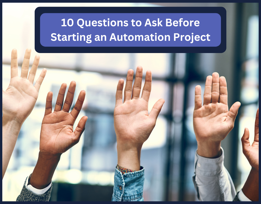 10 Questions to Ask Before Starting an Automation Project