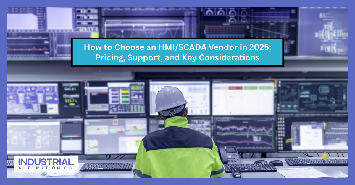 How to Choose an HMI/SCADA Vendor in 2025: Pricing, Support, and Key C