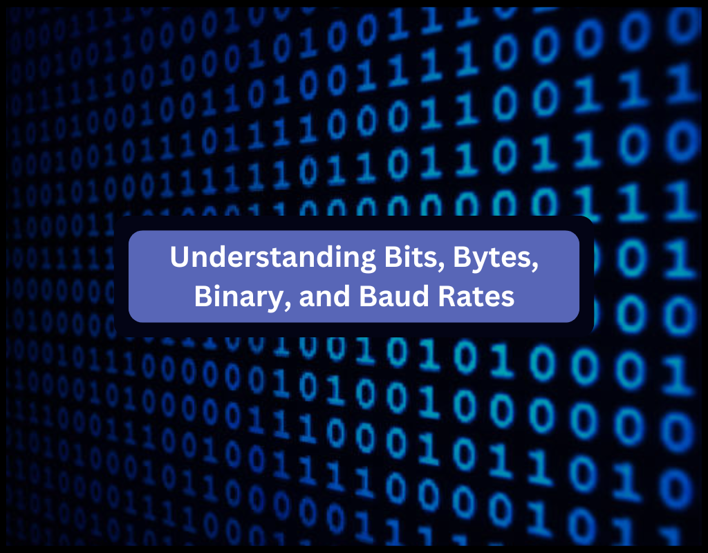 Understanding Bits, Bytes, Binary, and Baud Rates: The Digital Backbon