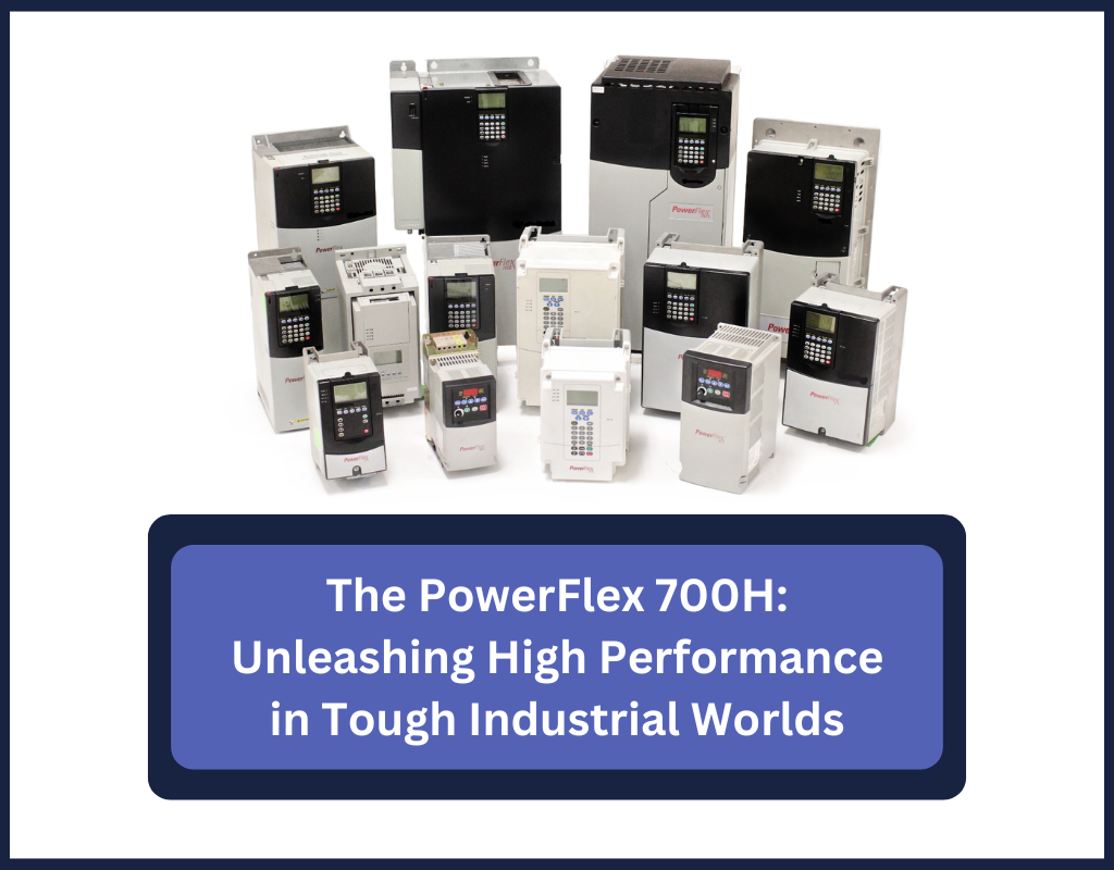 The PowerFlex 700H: Unleashing High Performance in Tough Industrial Wo