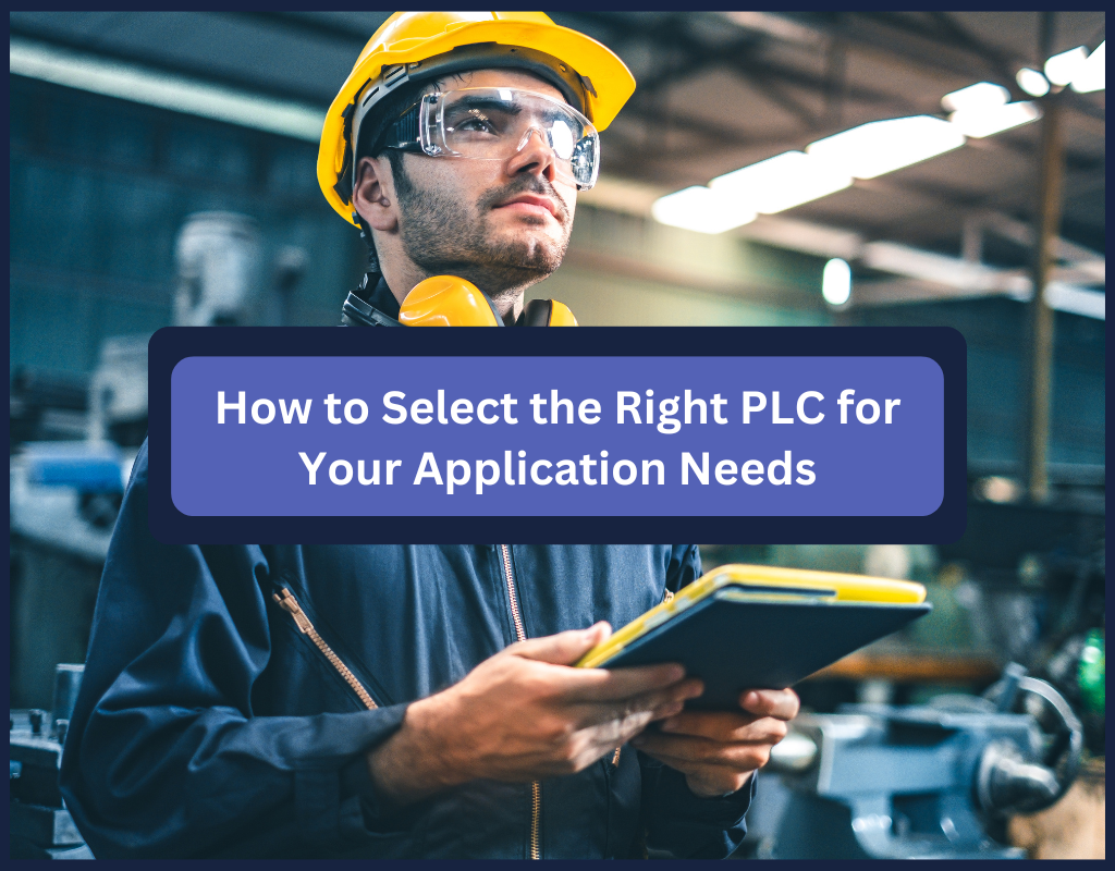 How to Select the Right PLC for Your Application Needs