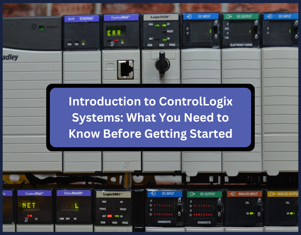 Introduction to ControlLogix Systems: What You Need to Know Before Get