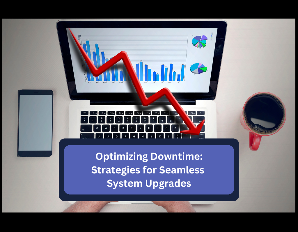 Optimizing Downtime: Strategies for Seamless System Upgrades
