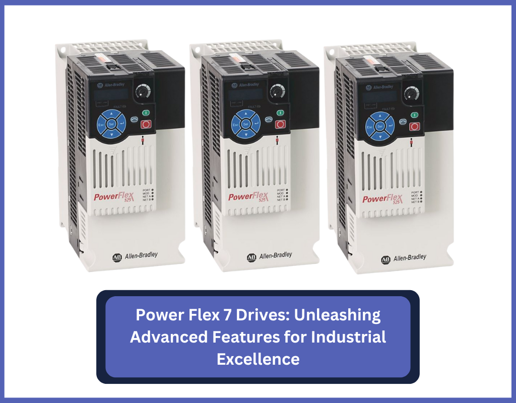 Power Flex 7 Drives: Unleashing Advanced Features for Industrial Excel