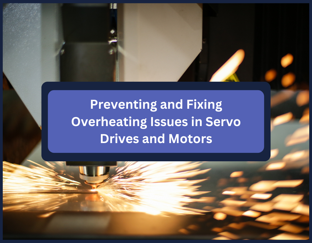Preventing and Fixing Overheating Issues in Servo Drives and Motors