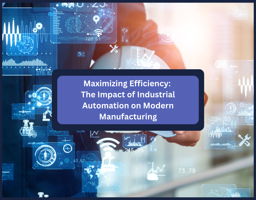 Maximizing Efficiency: The Impact of Industrial Automation on Modern M