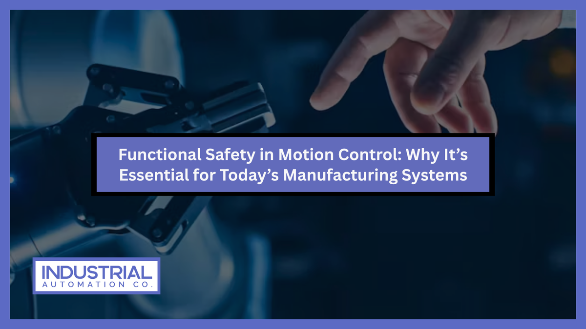 Functional Safety in Motion Control: Why It’s Essential for Today’s Ma