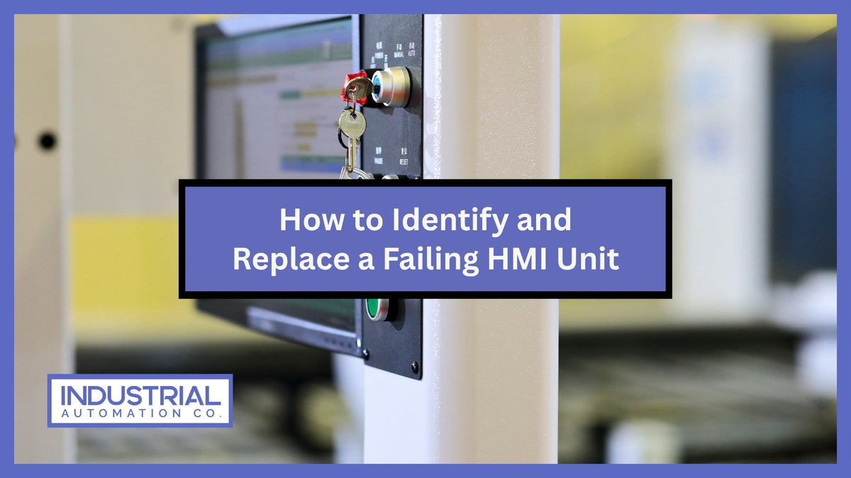 How to Identify and Replace a Failing HMI Unit