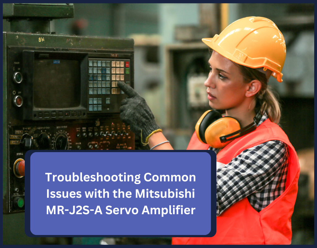 Troubleshooting Common Issues with the Mitsubishi MR-J2S-A Servo Ampli