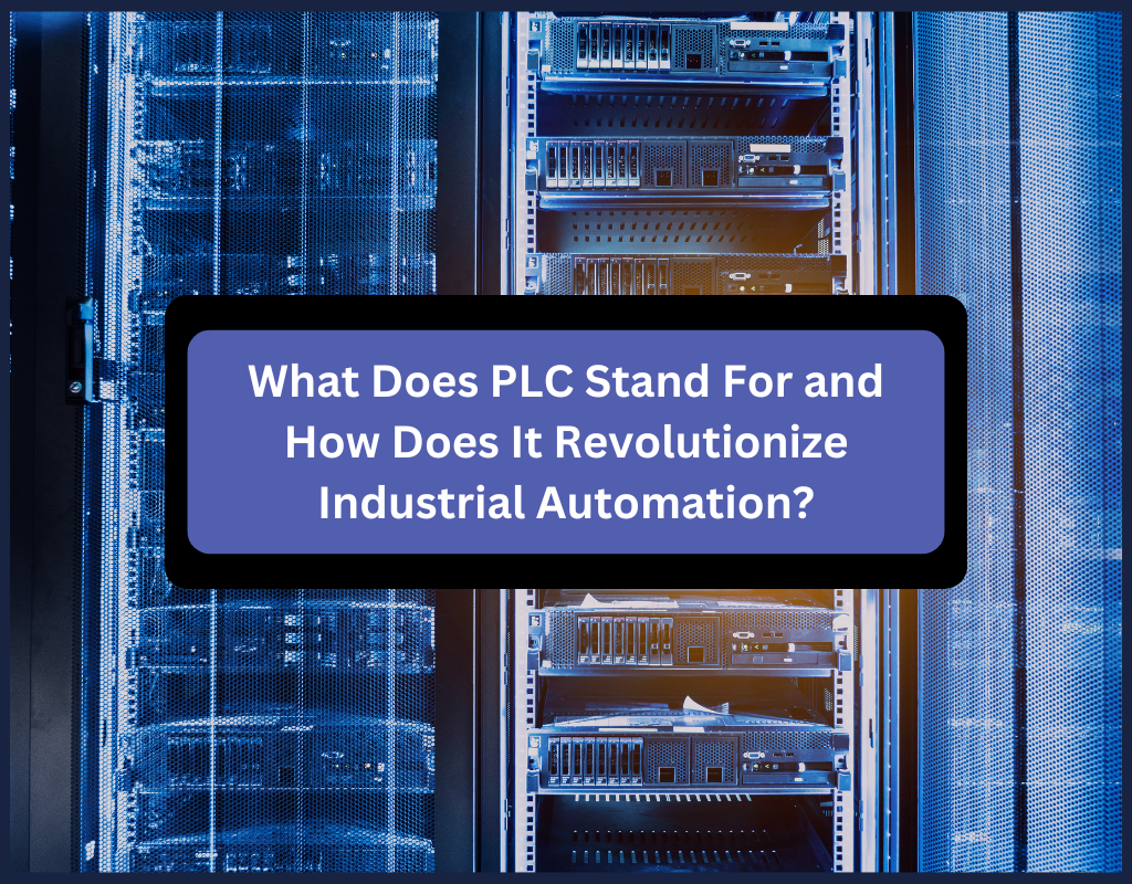What Does PLC Stand For and How Does It Revolutionize Industrial Autom